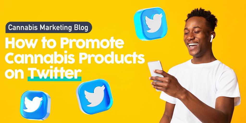 How to Promote Cannabis Products on Twitter with Paid Ads