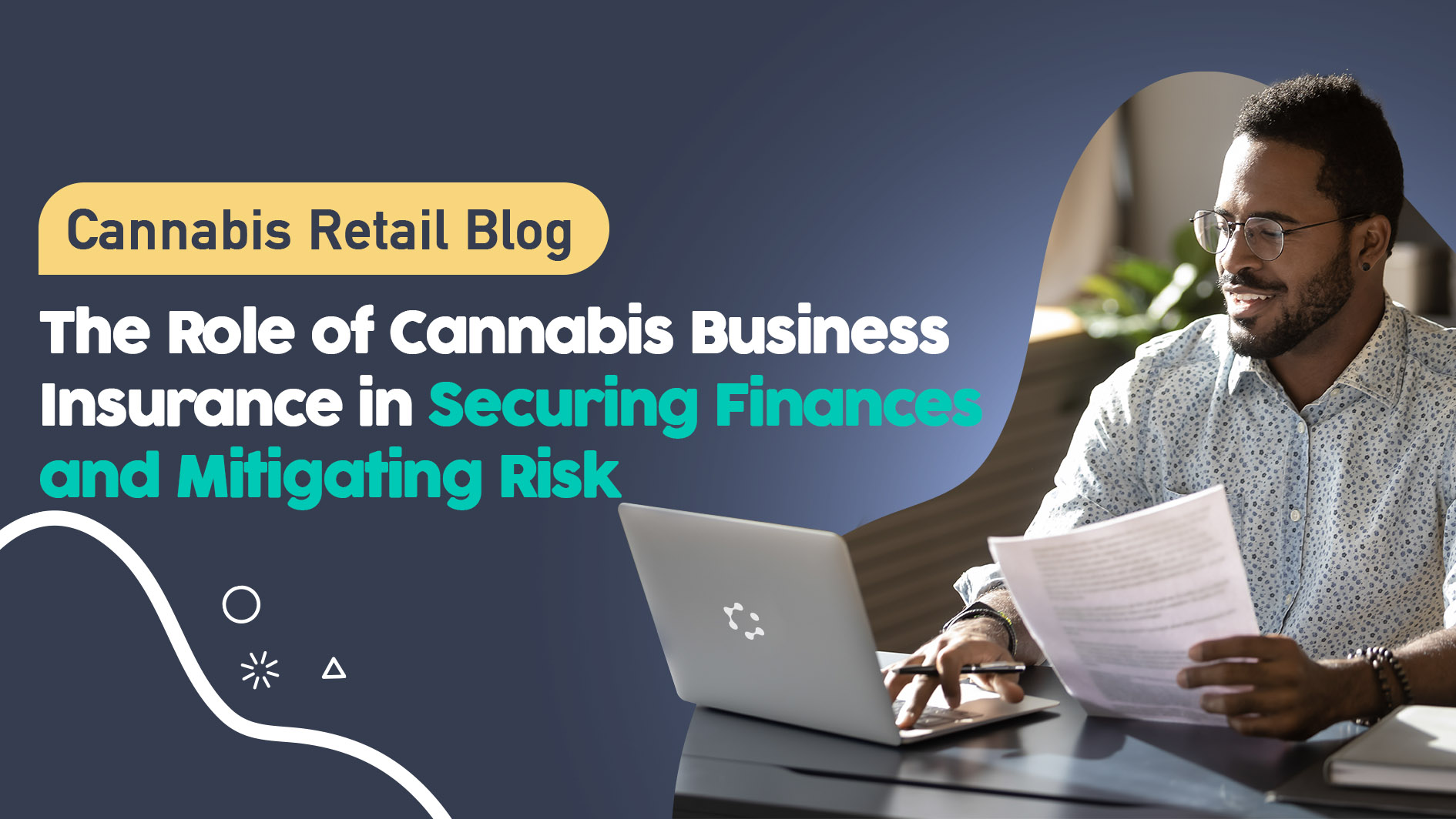 The Role of Cannabis Business Insurance in Securing Finances and Mitigating Risk