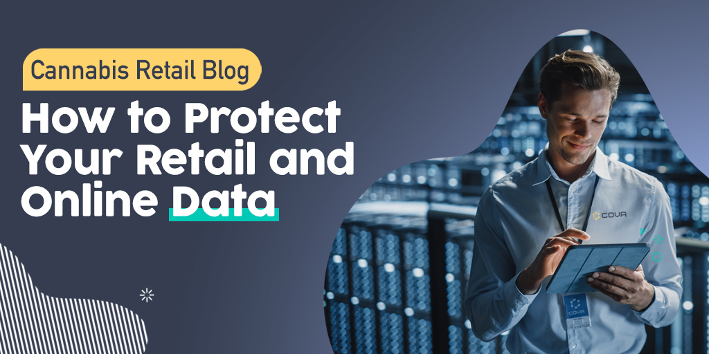 How Cannabis Retailers Can Protect Their Retail & eComm Data