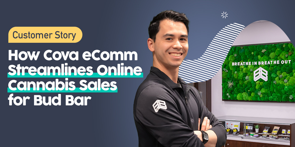 How Cova eComm Streamlines Online Cannabis Sales for Bud Bar